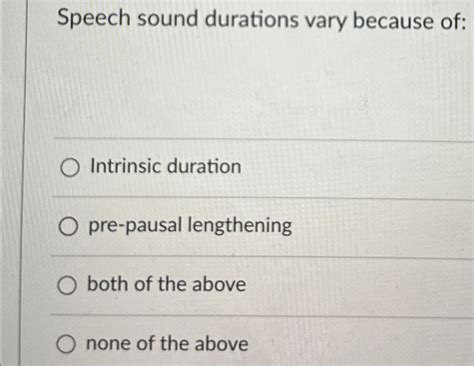 Solved Speech Sound Durations Vary Because Ofintrinsic