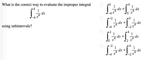 Solved What Is The Correct Way To Evaluate The Improper