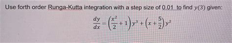 Solved Use Forth Order Runga Kutta Integration With A Step