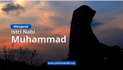 Mengenal 11 Istri Nabi Muhammad Paling Pertama Hingga Akhir