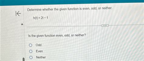 Solved Determine Whether The Given Function Is Even Odd Or