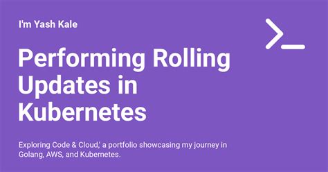 performing rolling updates in kubernetes deployments i m yash kale