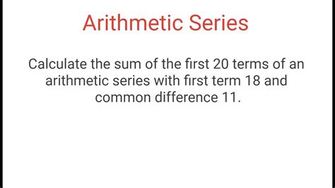 arithmetic series sum of first 20 terms with a 18 and d 11 youtube