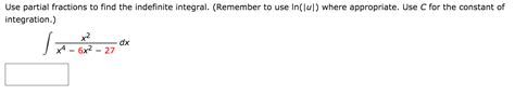 Solved Use Partial Fractions To Find The Indefinite