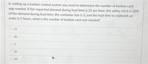 Solved In Setting Up A Kanban Control System You Need To