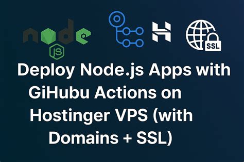 Deploy Nodejs Apps With Github Actions On Hostinger Vps With Domains Ssl By Shahzeb Medium