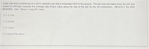 Solved A Pile Load Test Is Performed On A In Diameter Chegg Com