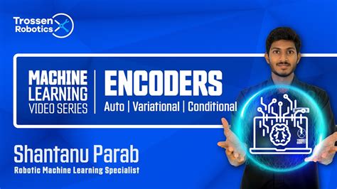 Machine Learning Series Encoders Auto Variational And Conditional Youtube