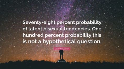 Casey Mcquiston Quote “seventy Eight Percent Probability Of Latent