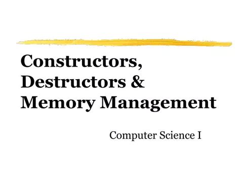 Ppt Constructors Destructors And Memory Management Powerpoint Presentation Id2973561