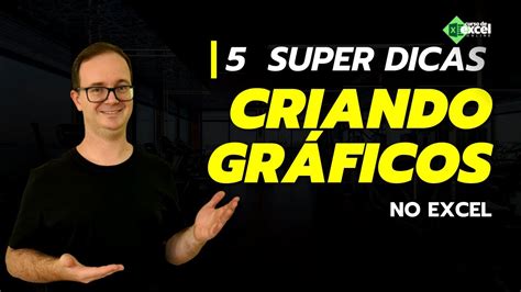 Criando Gráficos No Excel 5 Dicas
