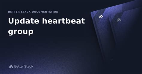Update Heartbeat Group Better Stack Documentation