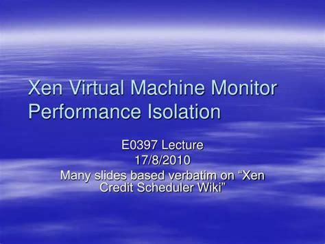 Ppt Xen Virtual Machine Monitor Performance Isolation Powerpoint Presentation Id 5755094
