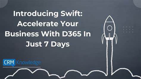 Introducing Swift Accelerate Your Business With D365 In Just 7 Days