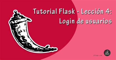 Tutorial Flask Lección 4 Login De Usuarios En Flask