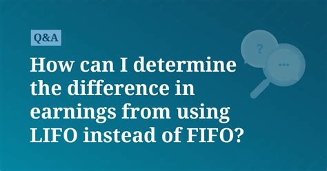 How Can I Determine The Difference In Earnings From Using LIFO Instead Of FIFO