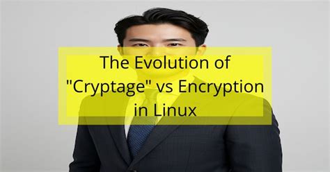 The Evolution Of Cryptage Vs Encryption In Linux Undercode Testing Undercode Testing