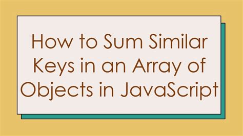 How To Sum Similar Keys In An Array Of Objects In Javascript Youtube