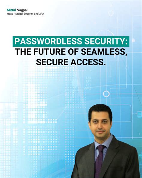 Say Goodbye To Passwords And Hello To Your Unique Identity For Decades … Mittul Nagpal