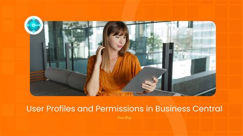 Microsoft Business Central Complete Guide To User Profiles And Permissions Osmosys