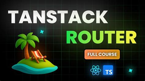 Complete Tanstack Router Tutorial Build Type Safe React Apps With