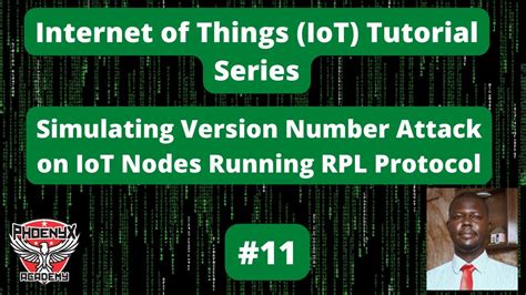 11 Simulating Version Number Attack On Iot Nodes Running Rpl Protocol