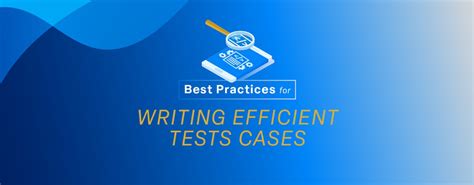 Best Practices For Writing Efficient Tests Cases