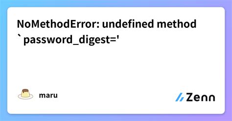 Nomethoderror Undefined Method Password Digest