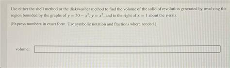 Solved Use Either The Shell Method Or The Disk Washer Method Chegg Com