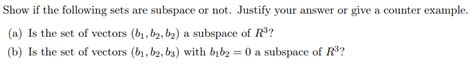 Solved Show If The Following Sets Are Subspace Or Not Chegg Com
