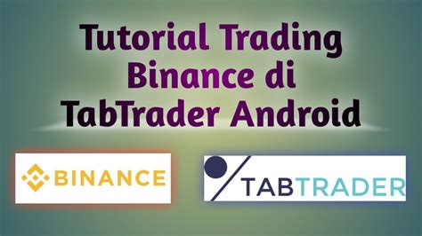 Cara Trading Di Binance Dengan Tabtrader Android Via Api Key Youtube