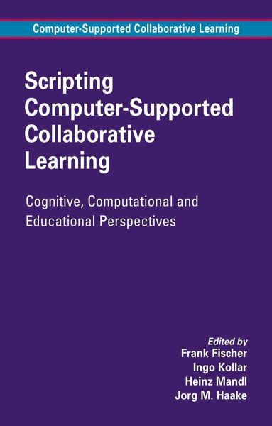 Scripting Computer Supported Collaborative Learning Von Frank Fischer Ingo Kollar Heinz