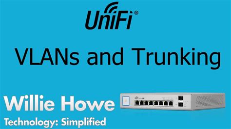UniFi VLANs And Trunking What Is A Trunk Ubiquiti Networks Willie Howe Technology