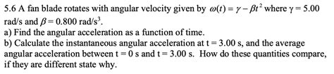 solved 5 6 ﻿a fan blade rotates with angular velocity given