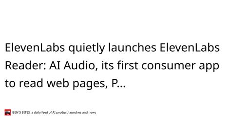 Elevenlabs Quietly Launches Elevenlabs Reader Ai Audio Its First