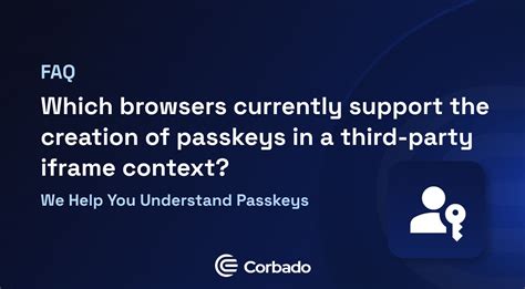Which Browsers Support Passkey Creation In 3rd Party Iframe