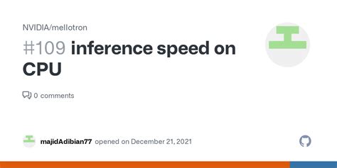 Inference Speed On Cpu · Issue 109 · Nvidiamellotron · Github