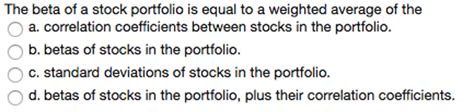 Solved The Beta Of A Stock Portfolio Is Equal To A Weighted