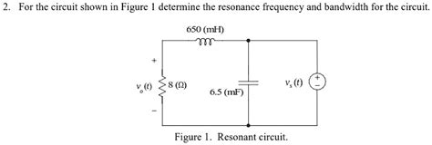 2 For The Circuit Shown In Figure L Determine The Resonance Frequency