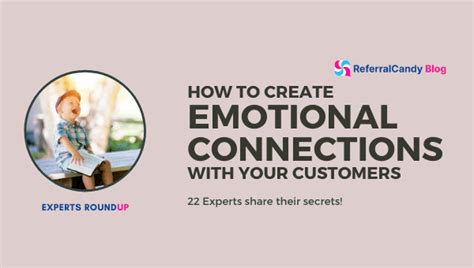 How To Create Emotional Connections With Your Customers 22 Experts Weigh In