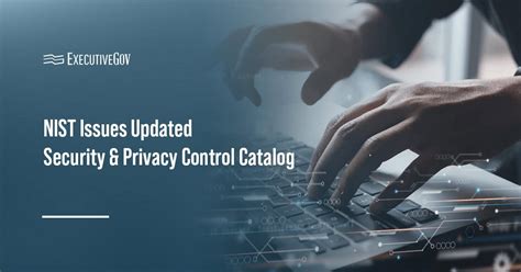 Nist Issues Updated Security And Privacy Control Catalog