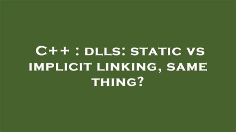C Dlls Static Vs Implicit Linking Same Thing Youtube