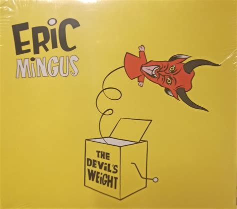 Eric Mingus The Devils Weight Releases Discogs