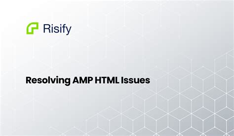 Resolving Amp Html Issues Risify