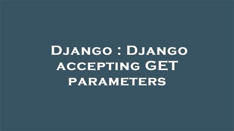 Django Django Accepting Get Parameters Youtube