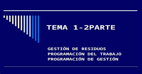 Tema 1 2parte GestiÓn De Residuos ProgramaciÓn Del Trabajo ProgramaciÓn De GestiÓn [ppt