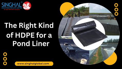 The Right Kind Of Hdpe For A Pond Liner Singhal Industries