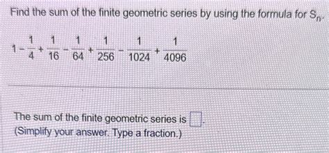 solved find the sum of the finite geometric series by using