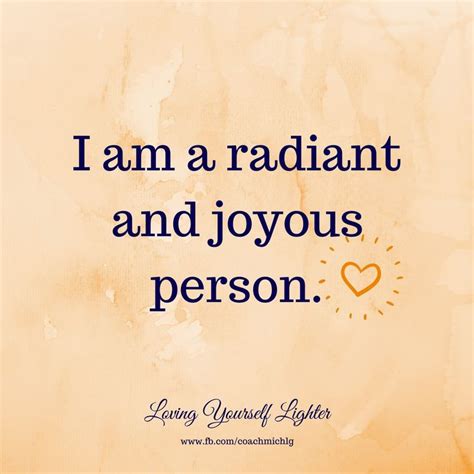 I Am A Radiant And Joyous Person Morning Motivation Quotes Positive