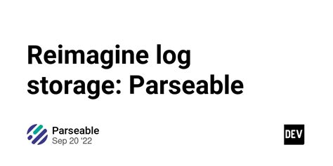 Reimagine Log Storage Parseable Dev Community